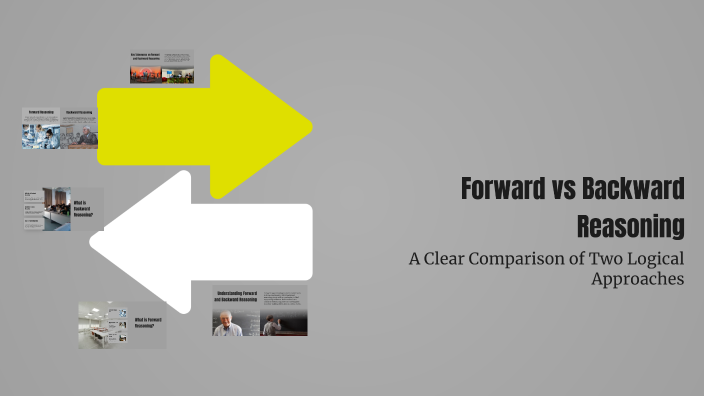 Forward vs Backward Reasoning by Shourya Prabhas on Prezi