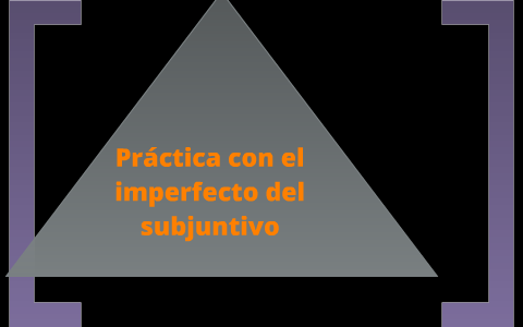 El Imperfecto del Subjuntivo: Práctica by Kelly Vaughn on Prezi