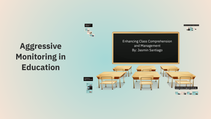 Aggressive Monitoring in Education by Jasmin Santiago on Prezi