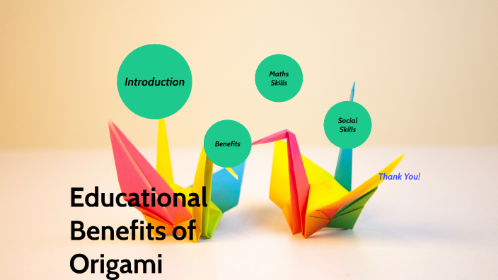 Educational Benefits of Origami by S. NIRANJAN on Prezi