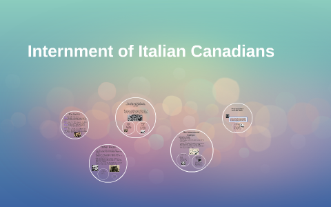 Internment of Italian Canadians by Emily Dempsey on Prezi