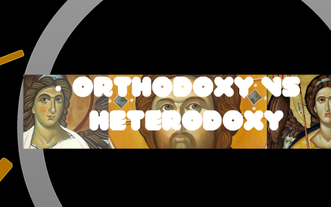orthodoxy vs heterodoxy by roberto villatoro on Prezi