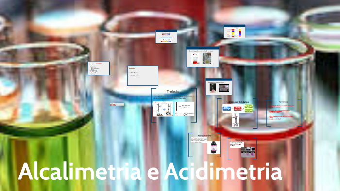 Alcalimetria e Acidimetria 2° modulo Química by Larissa Lins on Prezi