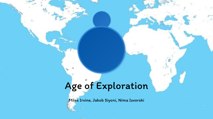 Age Of Exploration by Miles Irvine (Student) on Prezi