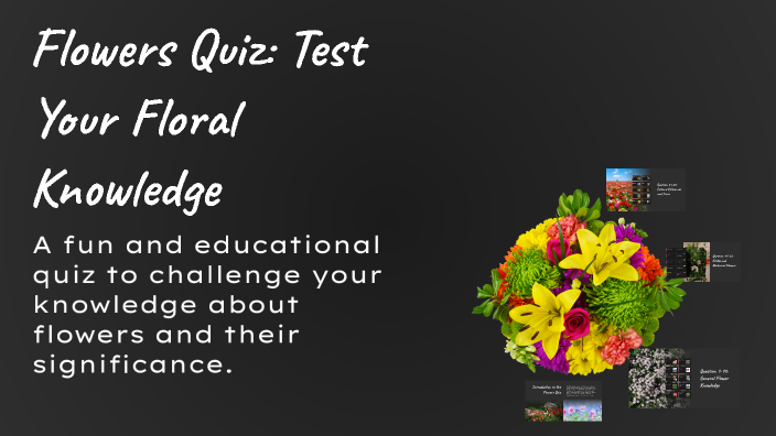 Flowers Quiz: Test Your Floral Knowledge by Lisa Mcdonald on Prezi