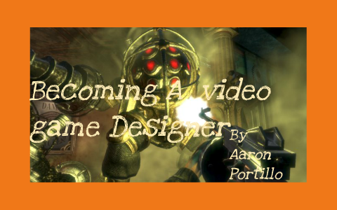 Video Game Designer by Aaron Portillo on Prezi