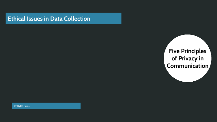 Ethical Issues in Data Collection by Dylan Parris on Prezi