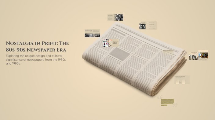 Nostalgia in Print: The 80s-90s Newspaper Era by Luthfil Hakim on Prezi
