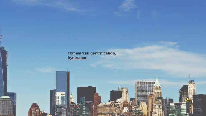 commercial gentrification, hyderabad by afrah zunaira on Prezi