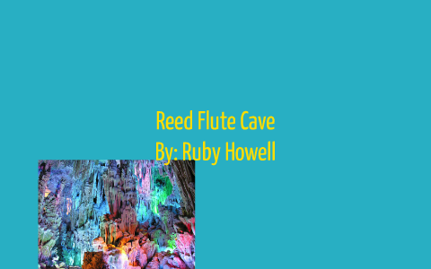 Reed Flute Cave by Ruby Howell on Prezi