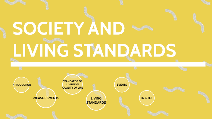 society and living standards by marta treviño romo on Prezi