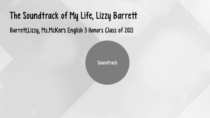 The Soundtrack of My Life, Lizzy Barrett by alexis kilbey on Prezi