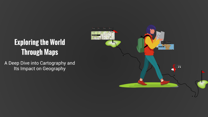 Exploring the World Through Maps by Therese Mulroy on Prezi