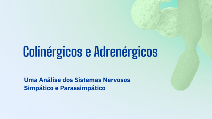 Colinérgicos e Adrenérgicos by patricia quirino on Prezi