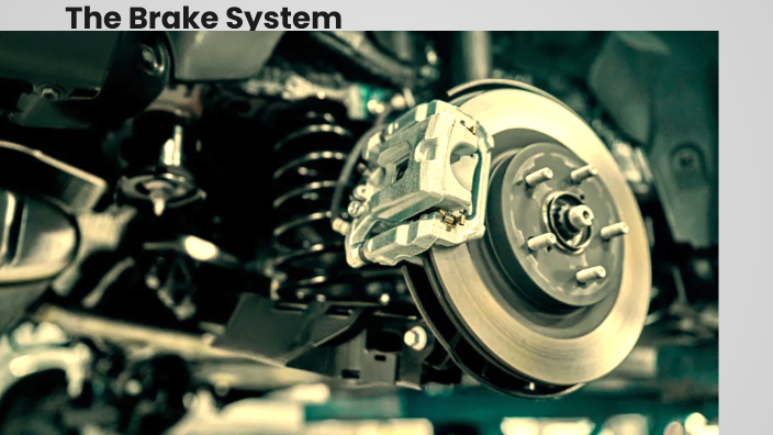 Understanding the Brake System by Ali Salous on Prezi