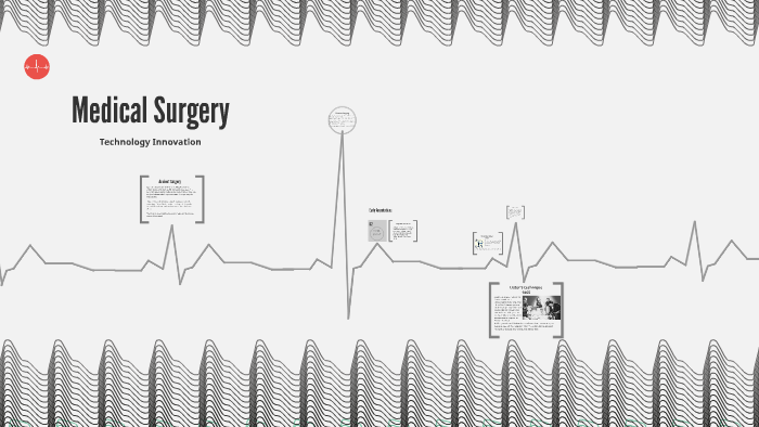History of Surgical Technology by Celeste Zavala on Prezi