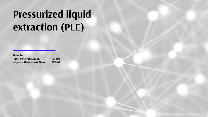Pressurized liquid extraction (PLE) by Wail Salim Al Sudairi on Prezi