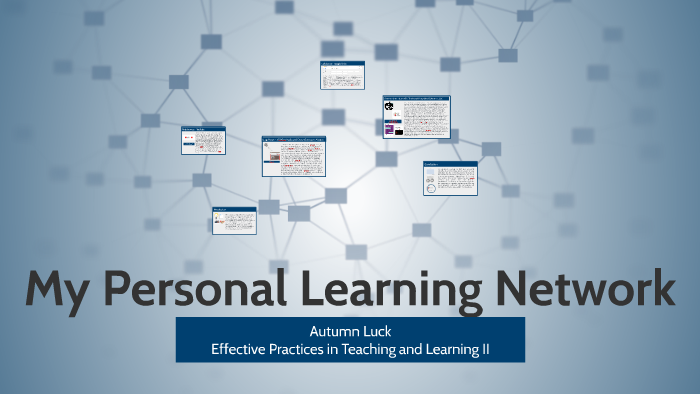 My Personal Learning Network by Autumn Luck on Prezi