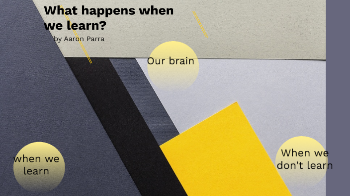 why do we need to learn by Aaron Parra on Prezi