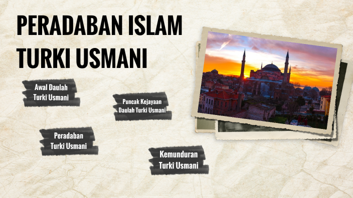 PERADABAN ISLAM TURKI USMANI by aziz ridho on Prezi