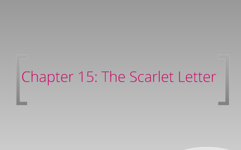 Chapter 15: Scarlet Letter! by alexis baldwin on Prezi