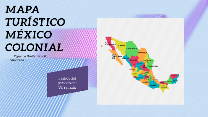 MAPA TURÍSTICO MÉXICO COLONIAL by Samantha Figueroa on Prezi
