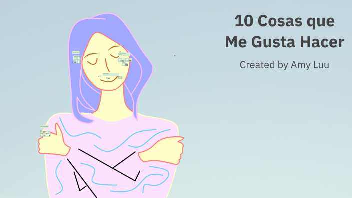 10 Cosas que Me Gusta Hacer by Amy Luu on Prezi
