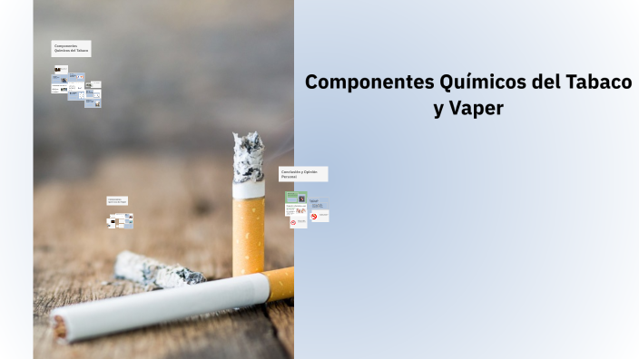 Componentes Químicos del Tabaco y Vaper by jorge carrasco on Prezi