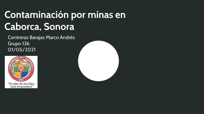Contaminación por minas de Caborca, Sonora by Marco Contreras on Prezi