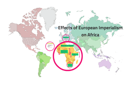 Effects of European Imperialism on Africa by Lisa Schold on Prezi
