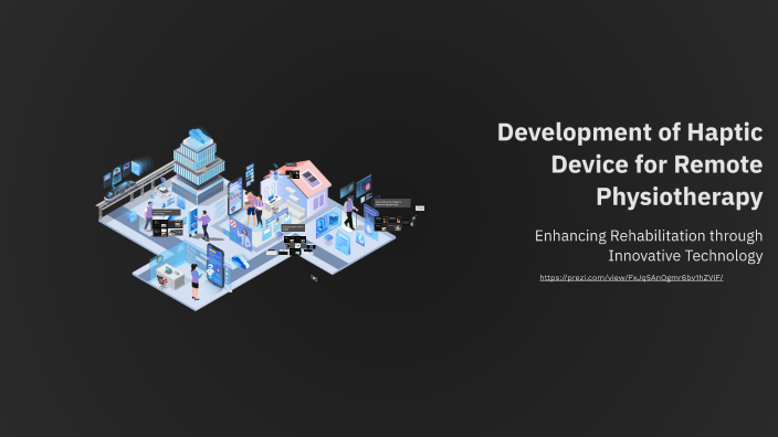 Development of Haptic Device for Remote Physiotherapy by Nilay Suthar on Prezi