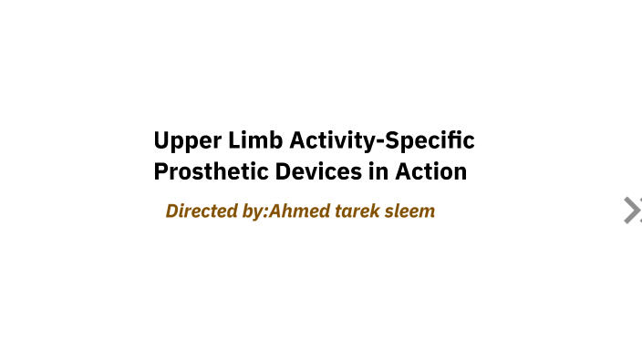 Upper Limb Activity-Specific Prosthetic Devices in Action by Ahmed ...