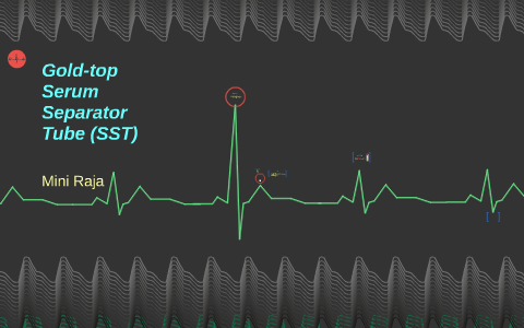 Gold-top Serum Separator Tube (SST) by Mini Raja on Prezi