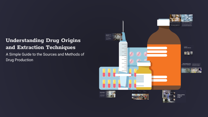 Understanding Drug Origins and Extraction Techniques by Khaled ...