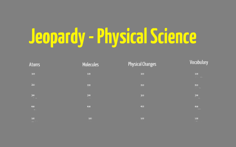 Jeopardy - Physical Science by Geoffrey Peppler on Prezi