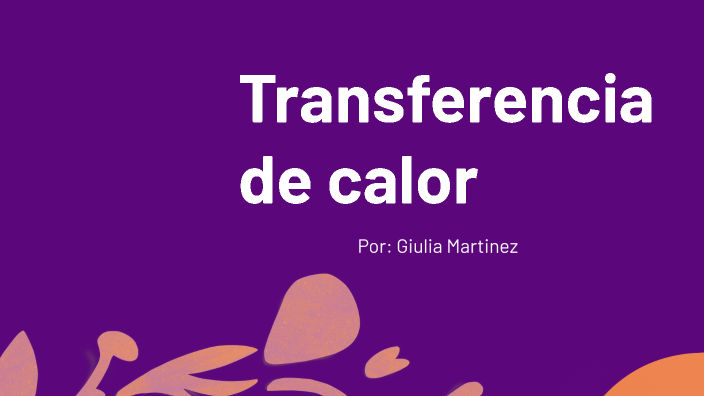 transferencia de calor by giulia martinez on Prezi