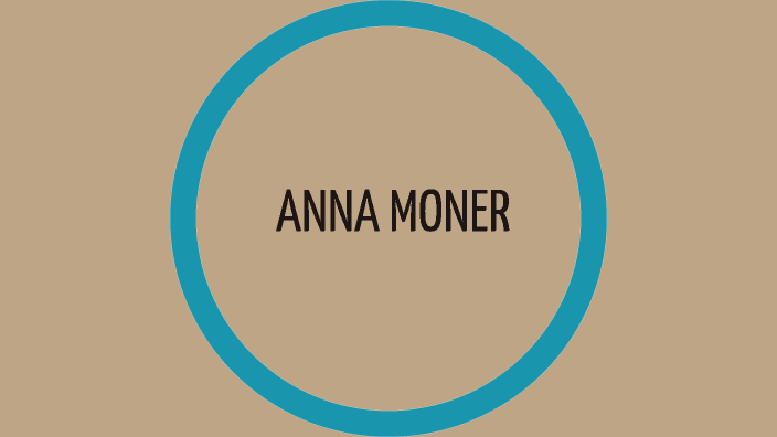 ANNA MONER by amira ouaziz on Prezi