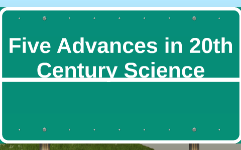 Five Advances in 20th Century Science by Kobe Lewis on Prezi