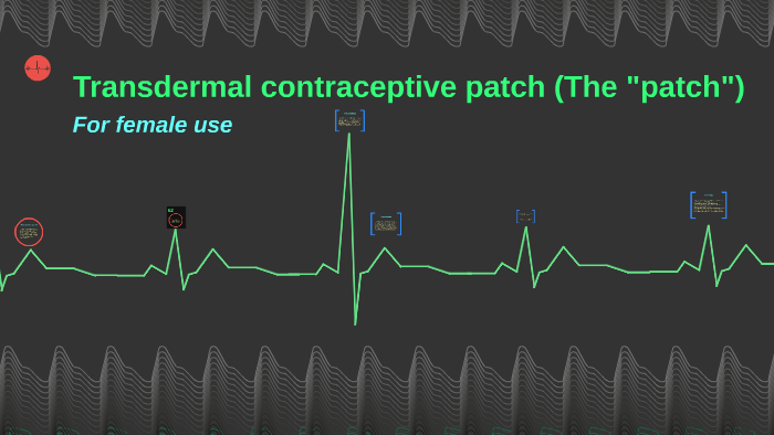 Transdermal contraceptive patch (The "patch") by Sujan C on Prezi