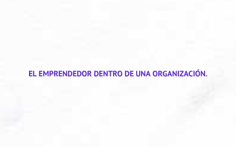 EL EMPRENDEDOR by maria lucia castillo arenas on Prezi