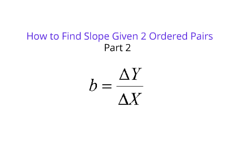 How to find slope given 2 ordered pairs by Caitlin Neal on Prezi