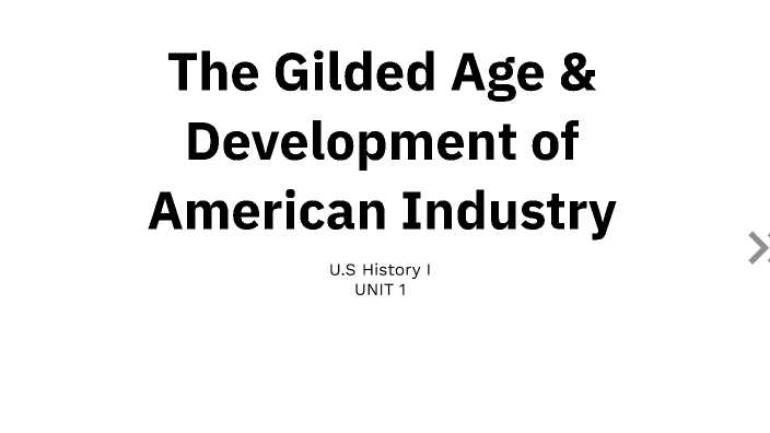 Unit 1: The Gilded Age & by Sairah Ahmed on Prezi