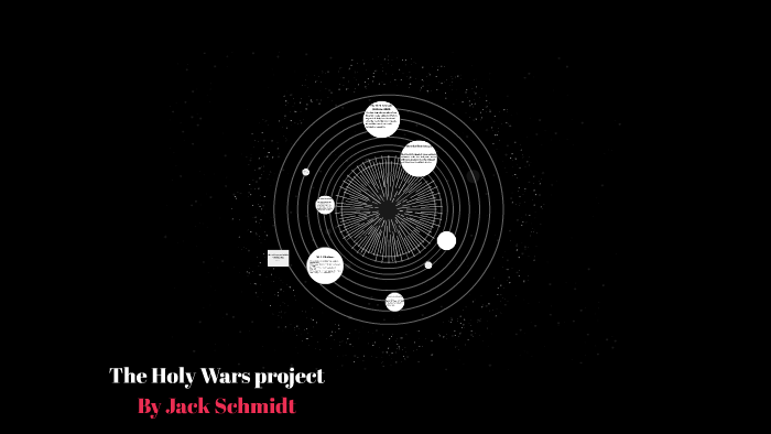 what were the holy wars and how did they happened? by jack schmidt on Prezi