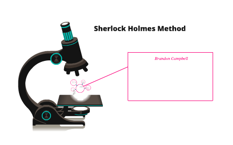 Sherlock Holmes Method by Brandon Campbell on Prezi