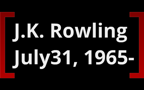 J.K. Rowling by ashlyn foster on Prezi