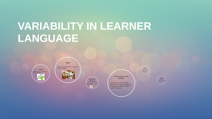 VARIABILITY IN LEARNER LANGUAGE by giovanna lopez on Prezi