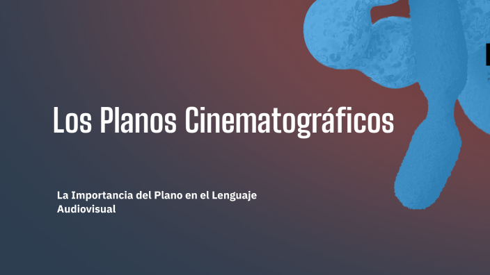 Los Planos Cinematográficos by SANDRA GONZALEZ on Prezi
