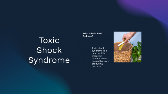 Toxic Shock Syndrome by Mackenzie Nixon on Prezi