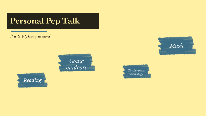 Personal Pep Talk by Terra Rios on Prezi