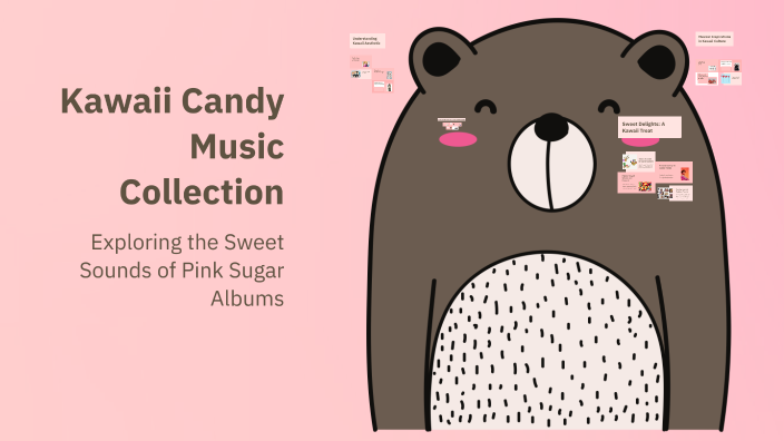 Kawaii Candy Music Collection by SAVION WATSON on Prezi